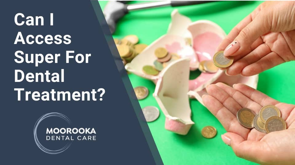 Can I Access My Super For Dental Treatment MOOROOKA